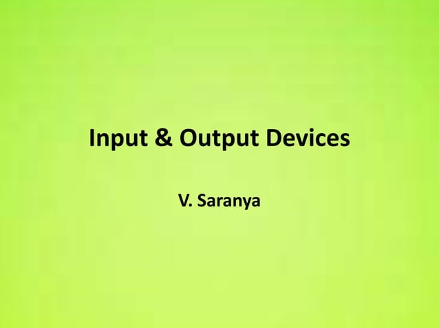 Input & output devices | PPT Input & output devices | PPT