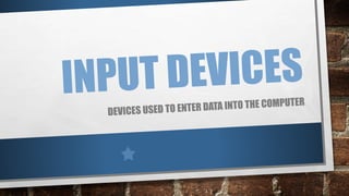 Input, Output, and Storage Devices | PPTX
