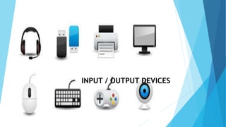 Input output devices | PPTX
