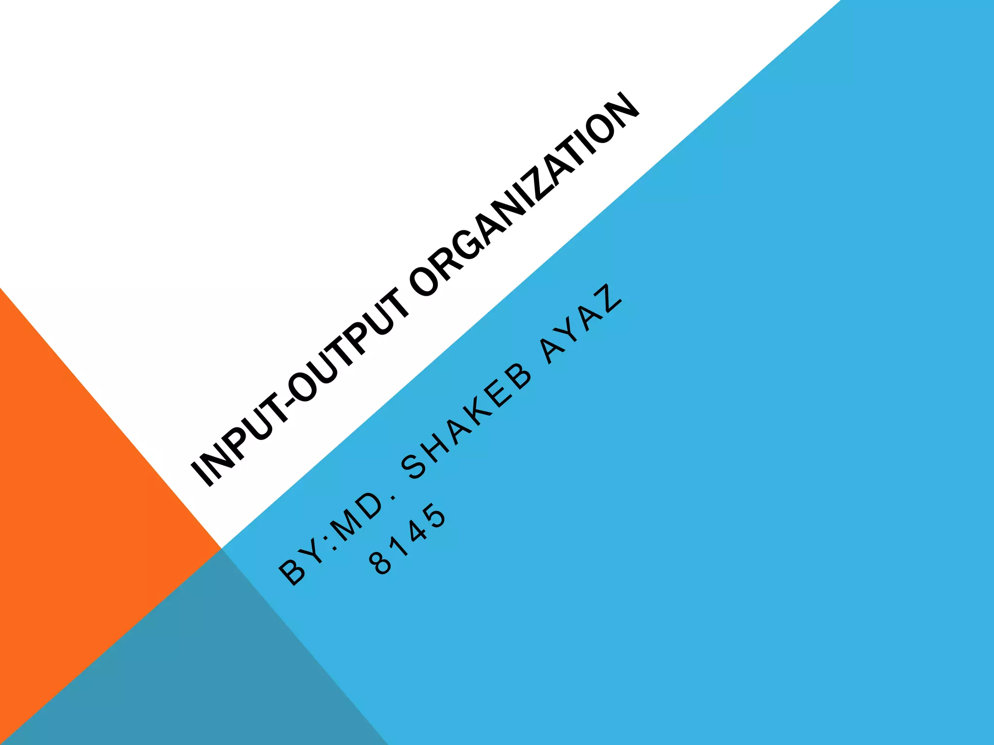 Input output organisation | PPT Input output organisation | PPT