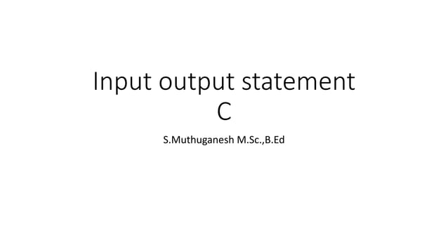 Input Output Statement In C Ppt