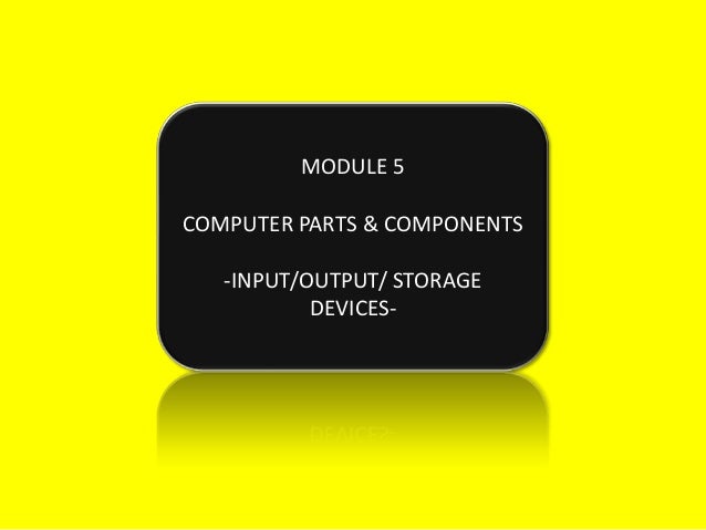 Input, output, storage device