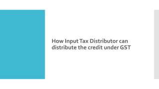 Input Service Distributor (ISD) under GST: Brief Guide | PPTX