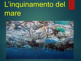Inquinamento del mare | PPTX