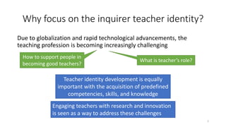 Inquirer Teacher Identity During an Educational Innovation | PPTX