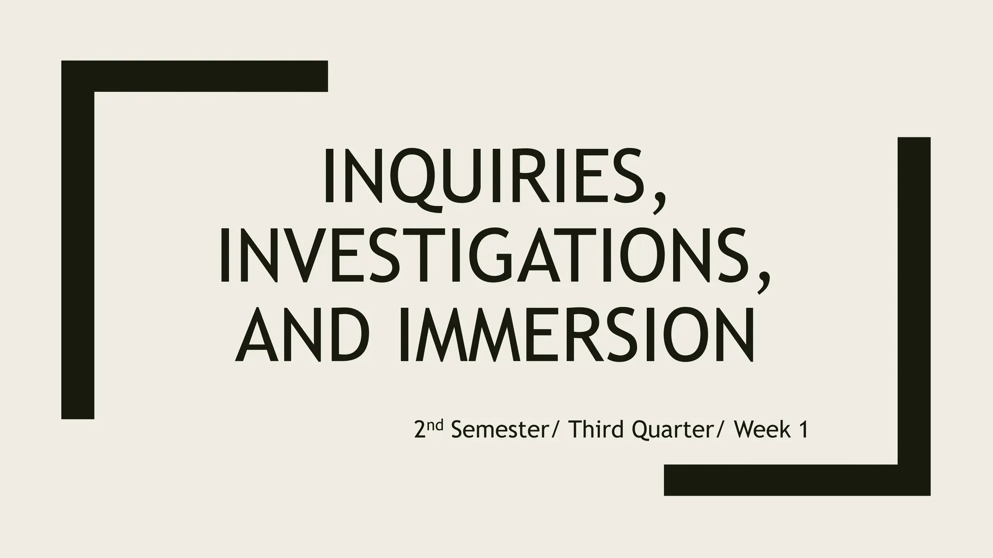 Inquiries, Investigations, and Immersion week 1.pptx