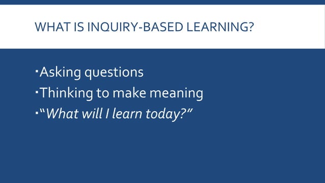 Inquiry based learning | PPTX | Educational Assessment | Education
