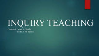 INQUIRY TEACHING AS TEACHING APPROACH IN EDUCATION | PPTX