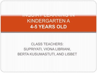 Inquiry learning in kindergarten | PPTX | Education