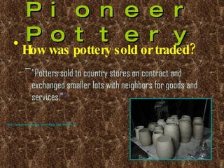 Inquiry Project #2 Pioneer Pottery | PPT