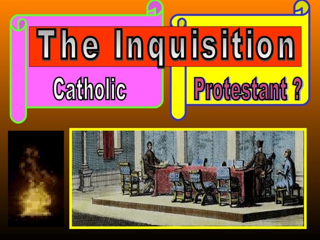 "The Inquisition - Catholic and Protestant?" | PPT