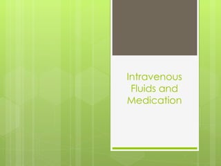 Inravenous fluids and medication | PPT | Pharmaceutical Drugs | Medical ...