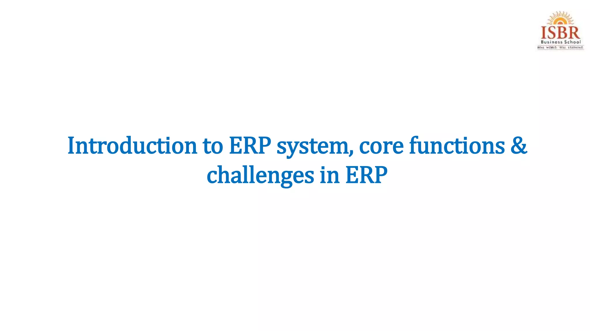 Inroduction to ERP system core functions and challenages.pptx