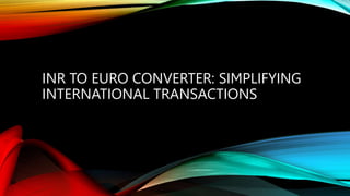 Understanding of INR to Euro Converter.pptx