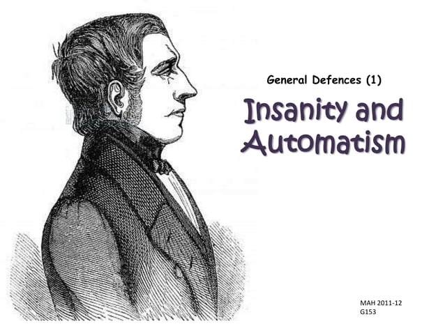Insanity and automatism 2011 12 | PPTX