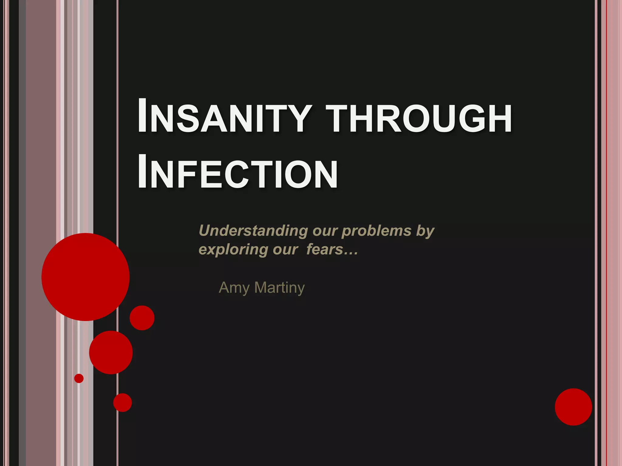 Insanity Through Infection | PPT
