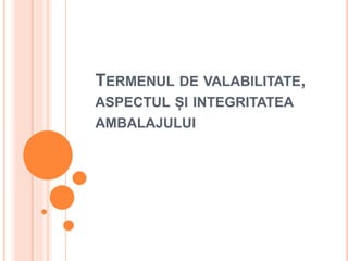 Inscriptionarea termenului de valabilitate | PPT