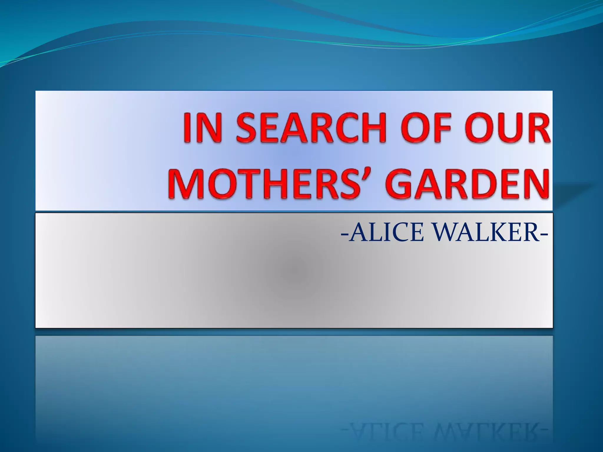 In search of our mothers garden ,alice walker powerpoint presentation nn | PPTX