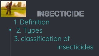 Insecticide definition ,types and classification . | PPTX