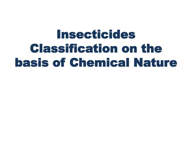 Insecticides groups based on chemical nature.pptx | Chemistry | Science