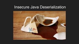 Insecure Java Deserialization | PPTX | Programming Languages | Computing