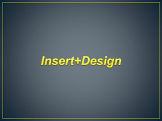 Insert + design | PPT
