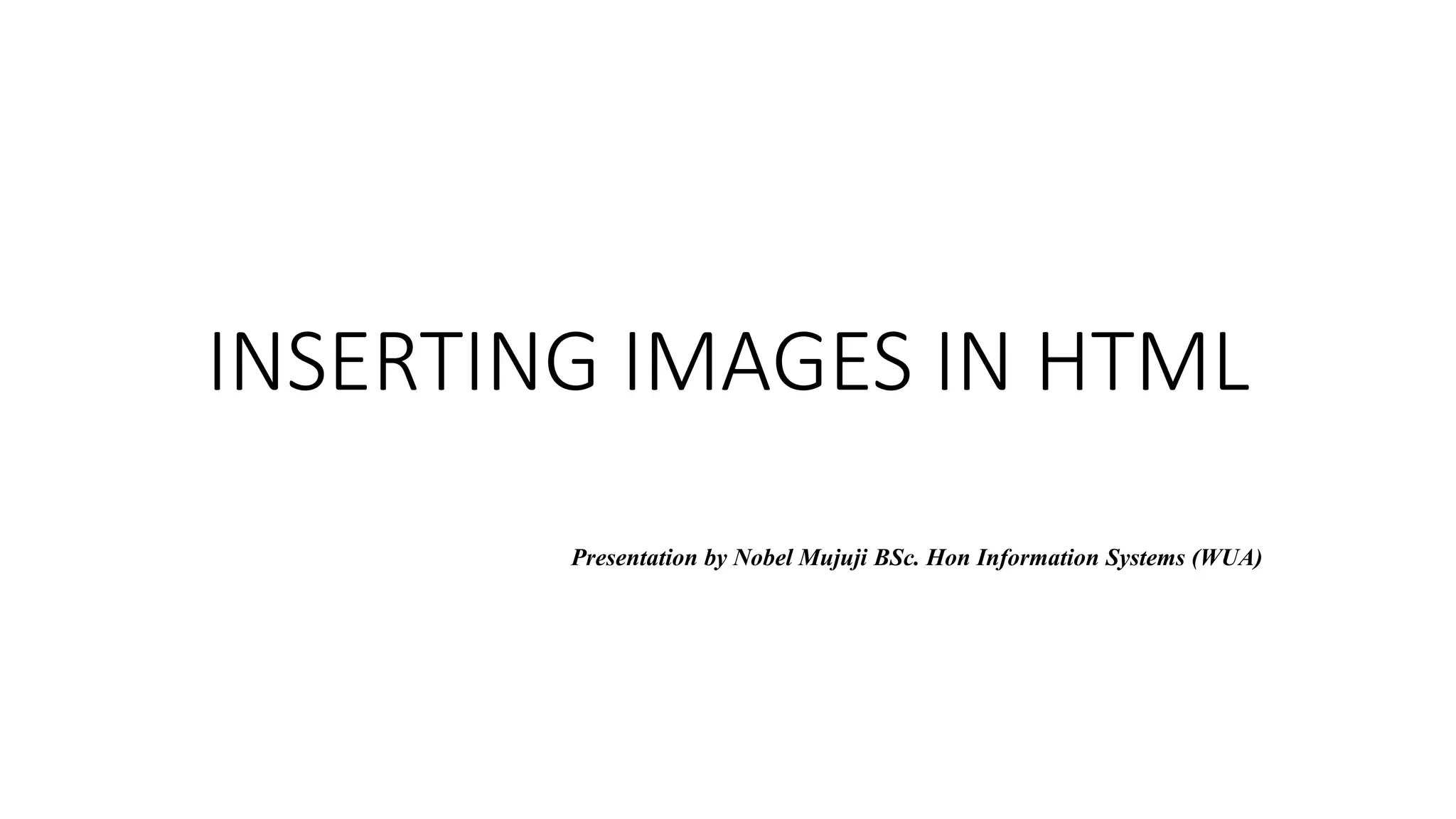 Inserting imagesin html | PPTX
