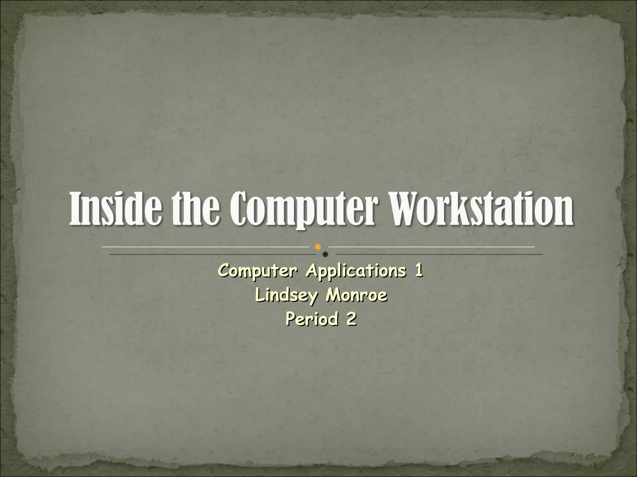 Inside The Computer Workstation Slide Show 1 | PPT