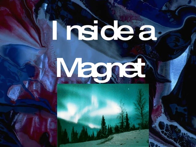 Inside A Magnet | PPT
