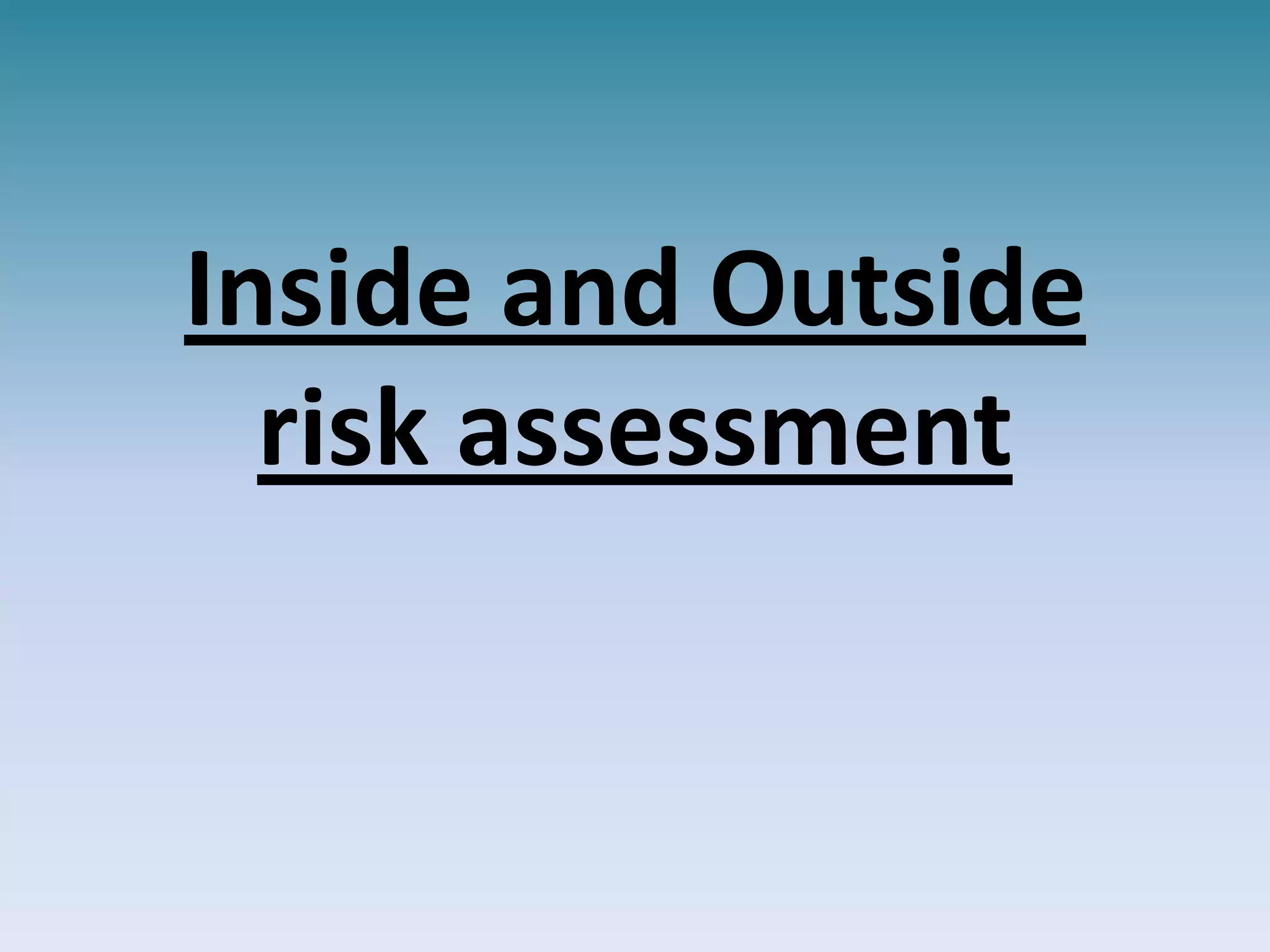 Inside and outside risk assessment | PPTX