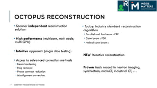 Inside Matters - 3D X-Ray Microscopy - Software - Octopus Imaging | PPT