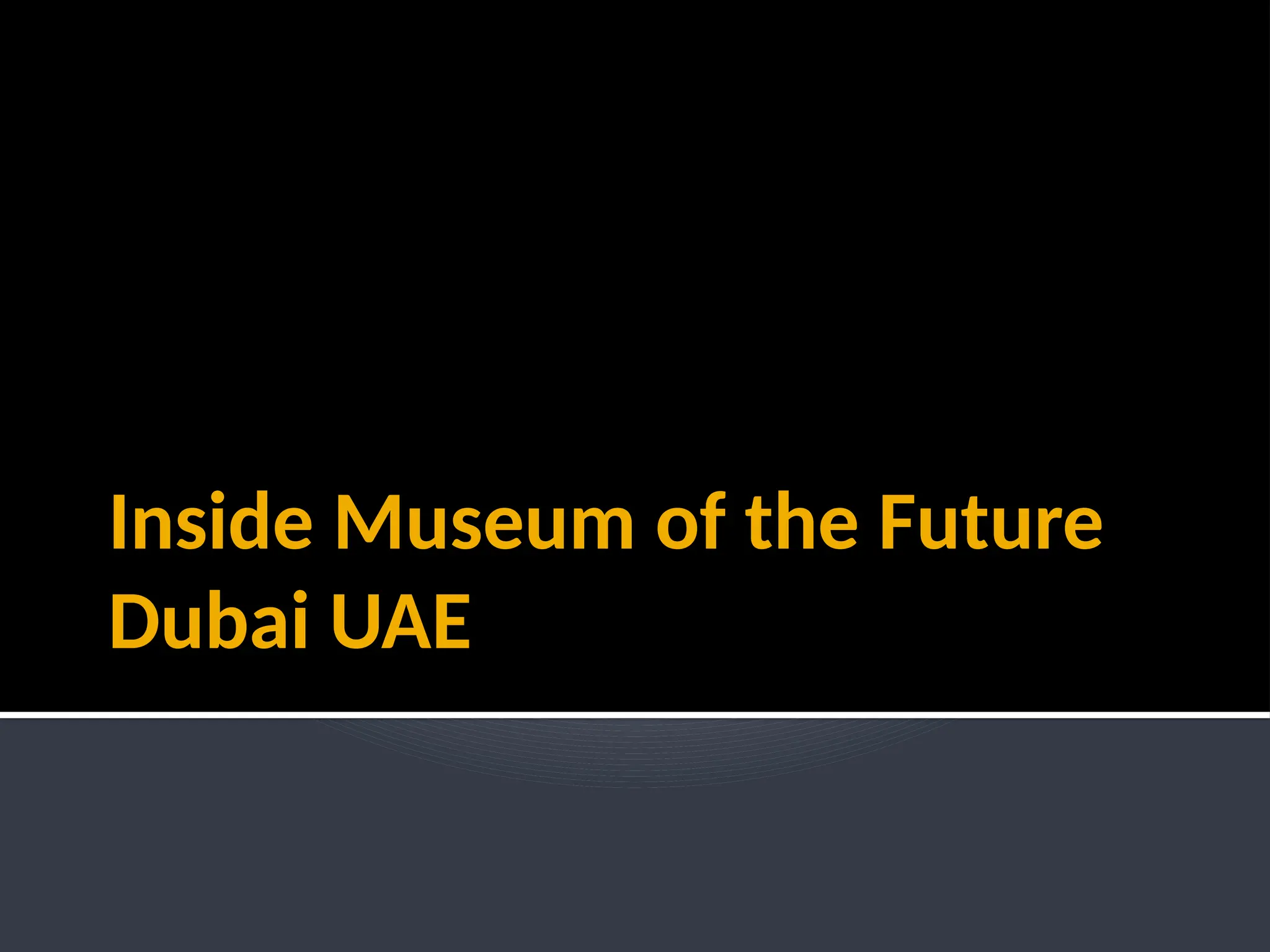 Inside Museum of the Future Dubai UAE.pptx