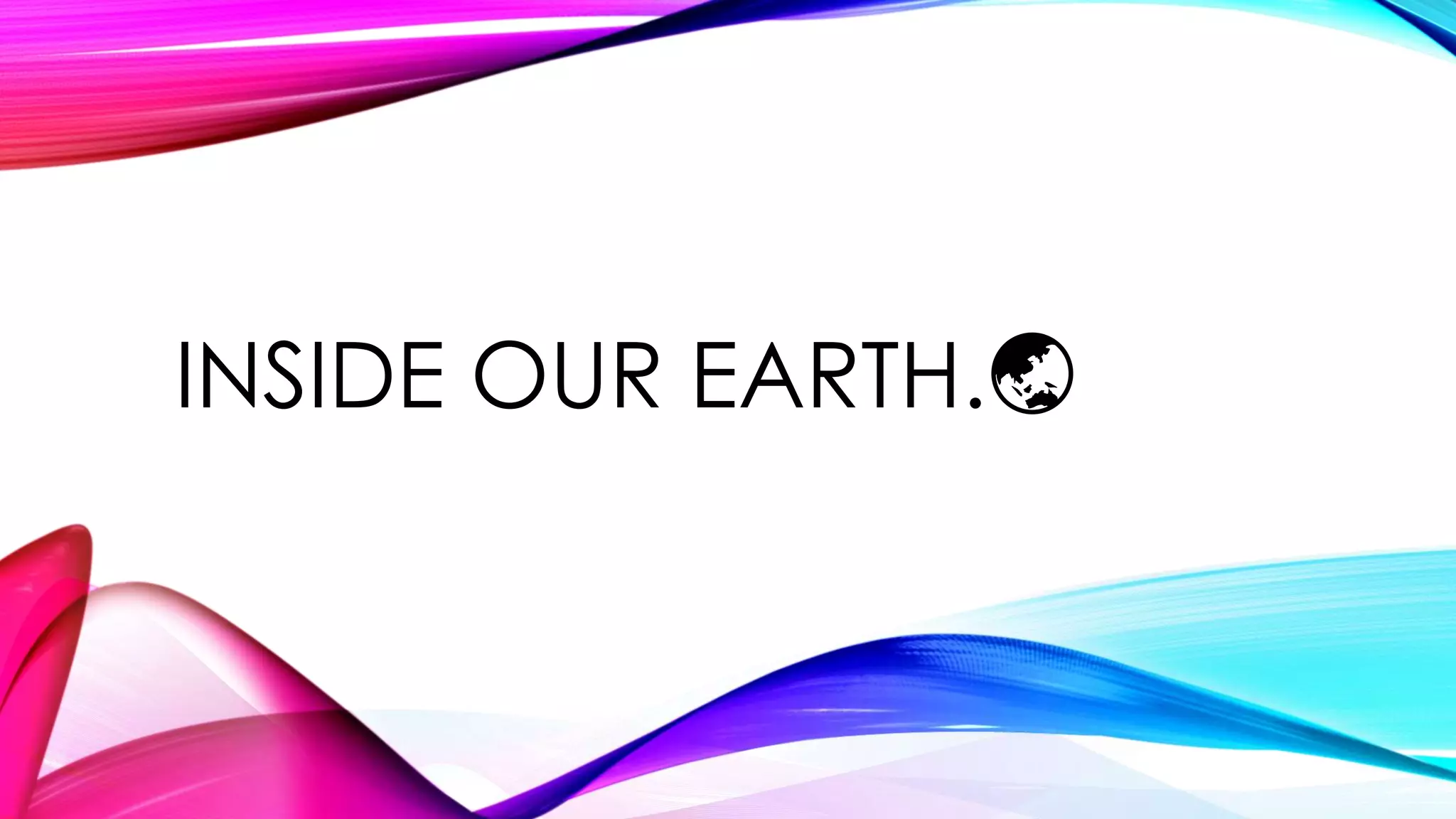 Inside our earth | PPT