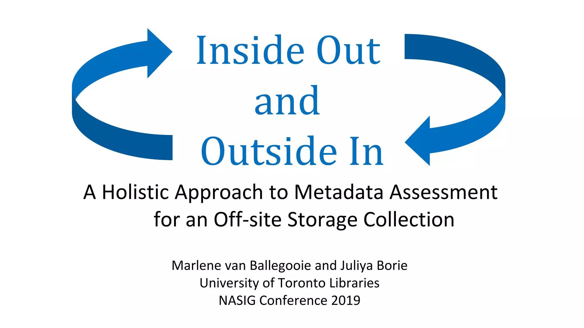 Inside Out and Outside In: A Holistic Approach to Metadata Assessment for an Off-site Storage ...