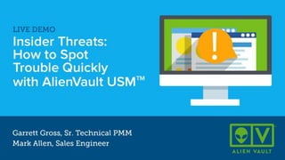 Insider Threats: How to Spot Trouble Quickly with AlienVault USM | PPT