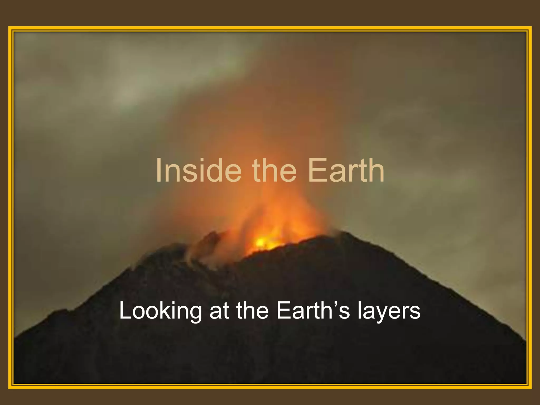Inside the earth | PPTX | Geology | Science