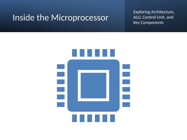 Inside the Microprocessor Exploring Architecture, ALU, Control Unit, and Key Components.pptx ...