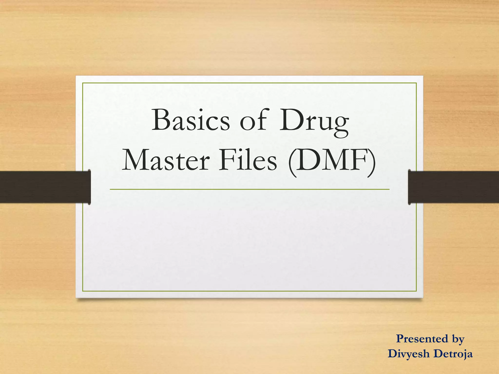 Basics of Drug Master Files--- | PPTX