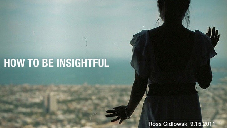 How to be Insightful