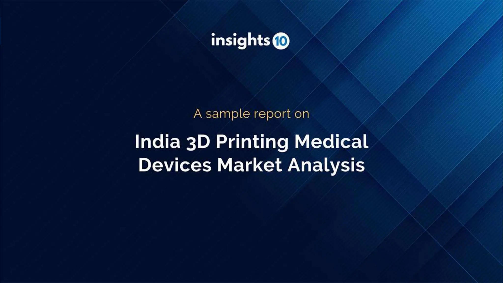 India 3D Printing Medical Devices Market Sample Report 2022 to 2030 | PPTX