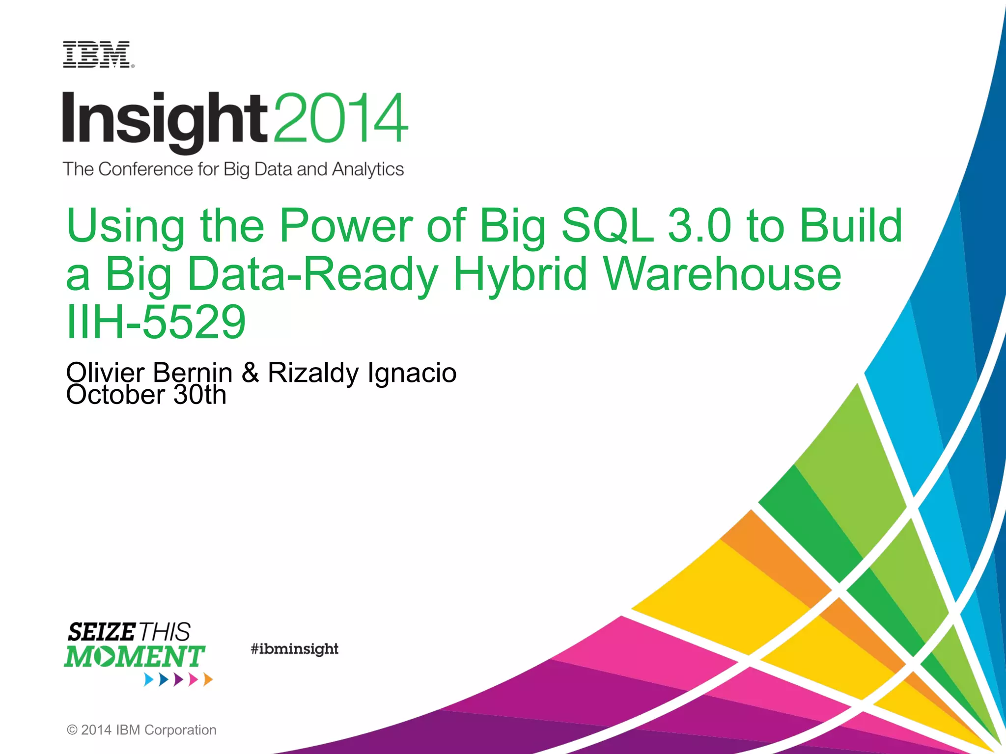 Using the Power of Big SQL 3.0 to Build a Big Data-Ready Hybrid ...