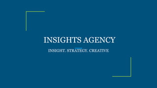 INSIGHTS AGENCY | PPT