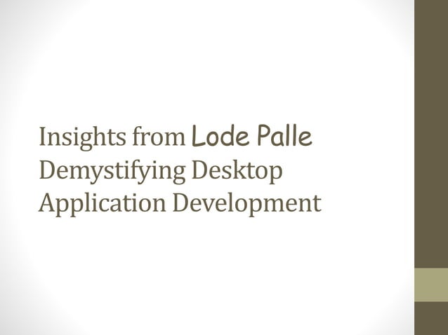 Insights from Lode Palle Demystifying Desktop Application Development.pptx