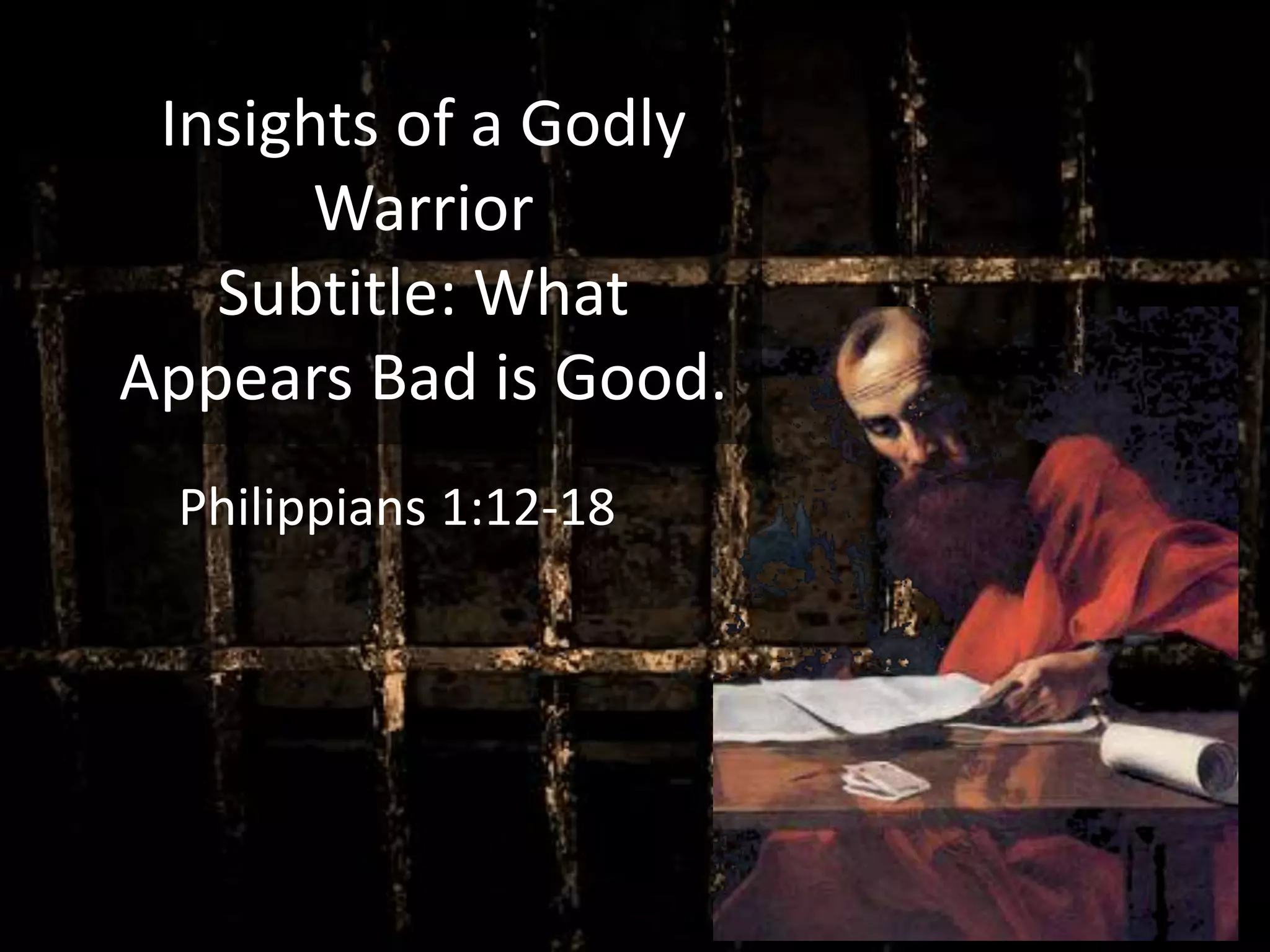 Insights of a godly warrior - Philippians 1:12-18 | PPTX