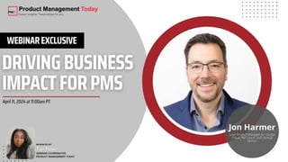 Driving Business Impact for PMs with Jon Harmer | PDF