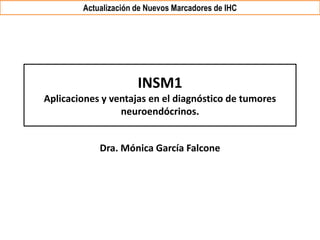 INSM1: VENTAJAS Y USOS DEL NUEVO MARCADOR NEUROENDOCRINO DE ...