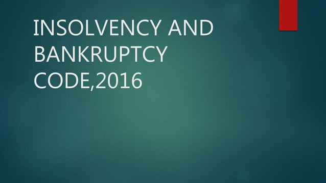 Insolvency and bankruptcy code,2016 | PPT
