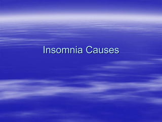 Insomnia Causes | PPTX