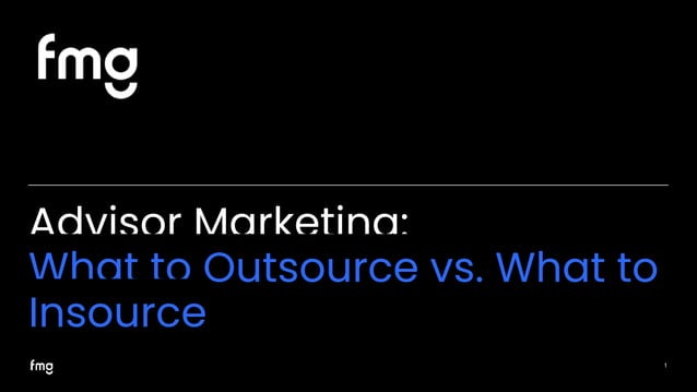 Advisor Marketing: What to Outsource vs. What to Insource | PPTX