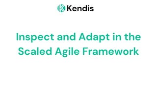 Inspect and Adapt in the Scaled Agile Framework | PDF